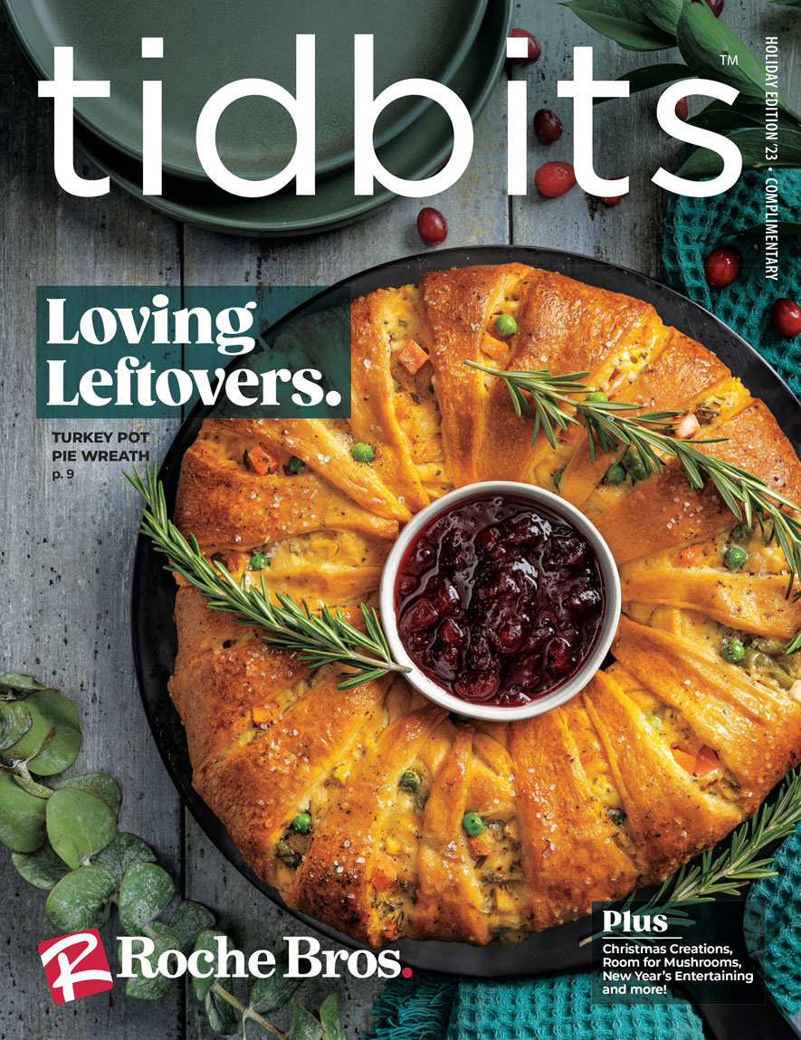 Tidbits Magazine: News & Recipes - Roche Bros. Supermarkets