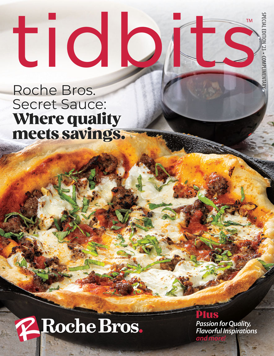 Tidbits Magazine: News & Recipes - Roche Bros. Supermarkets
